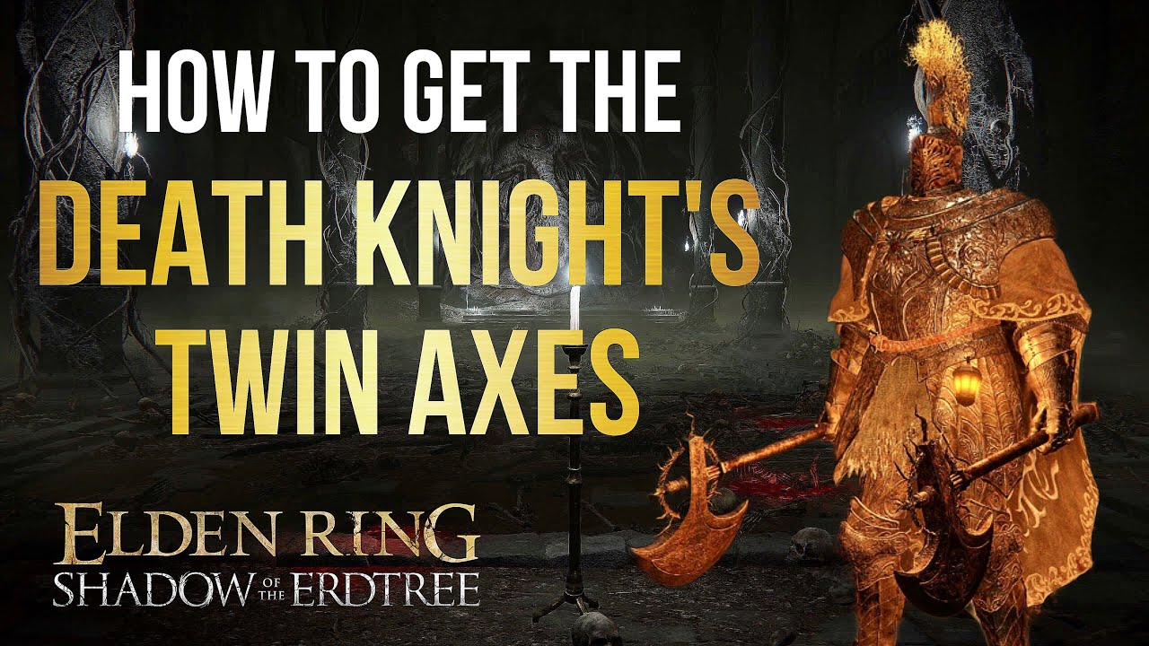 Elden Ring How to Get the Death Knights Twin Axes Shadow of the Erdtree ...
