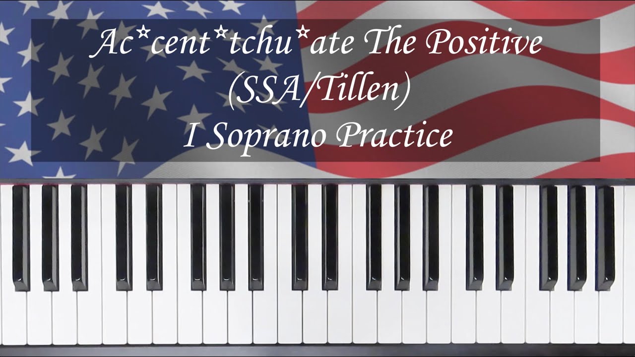 Ac-cent-tchu-ate The Positive - SSA - Tillen - I Soprano Practice with ...