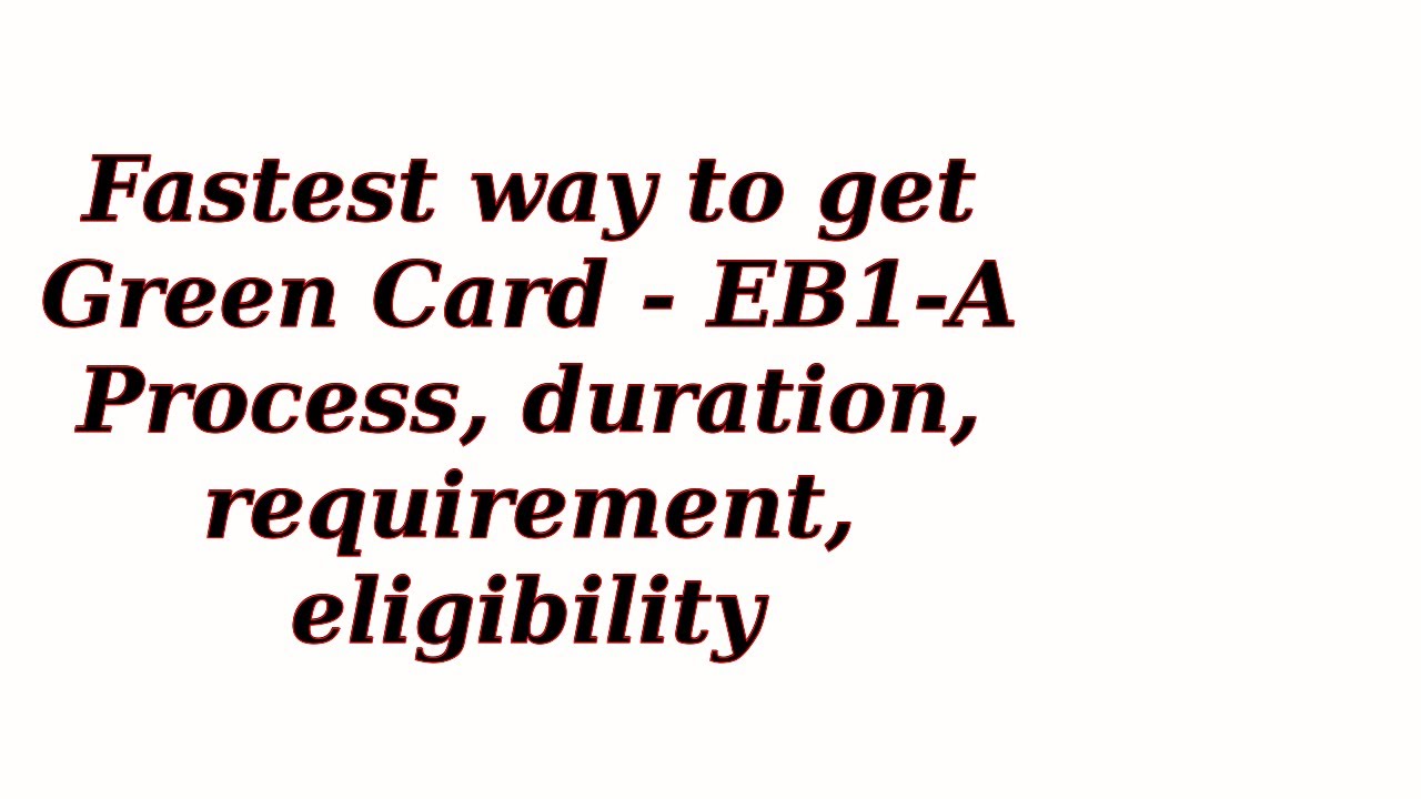 Fastest way to get Green Card - EB1-A Process, duration, requirement ...