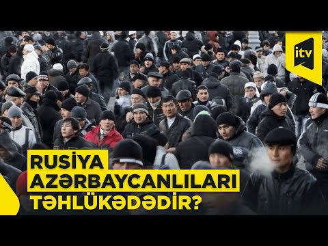 Rusiyada azərbaycanlılara qarşı təzyiqin sifarişini kim verib?