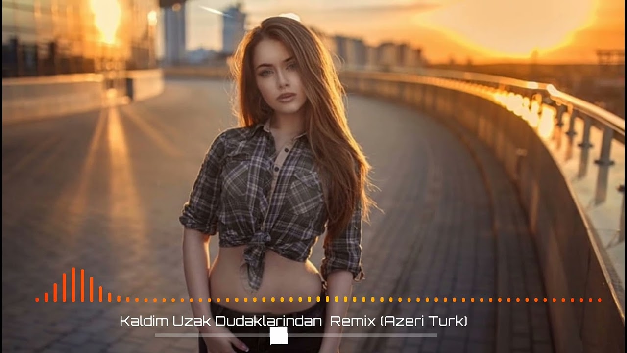 Azeri Bass Uzak Kaldım Dudaklarindan Her Kesin Axtardigi Yeni Remix ...