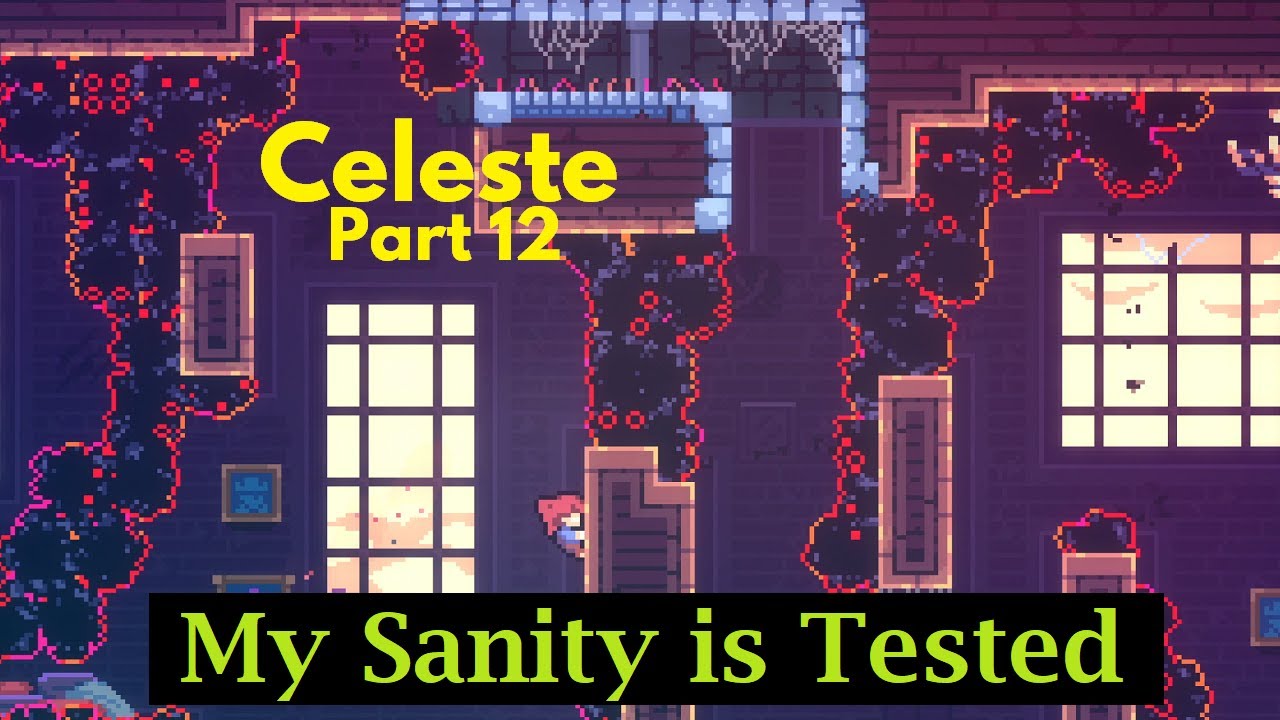 Celeste (Part 12 - My Sanity is Tested) - YouTube