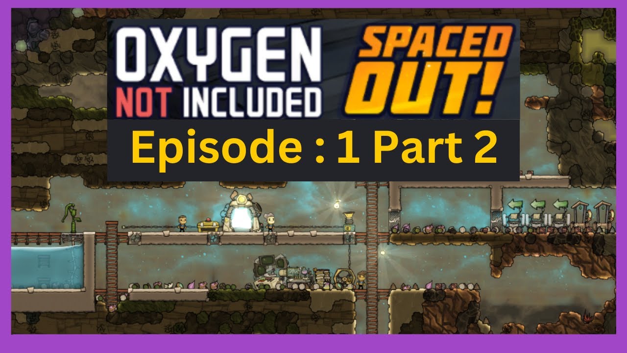 Oxygen Not Included || Episode 1 Part 2 || Getting started || spaced out - YouTube