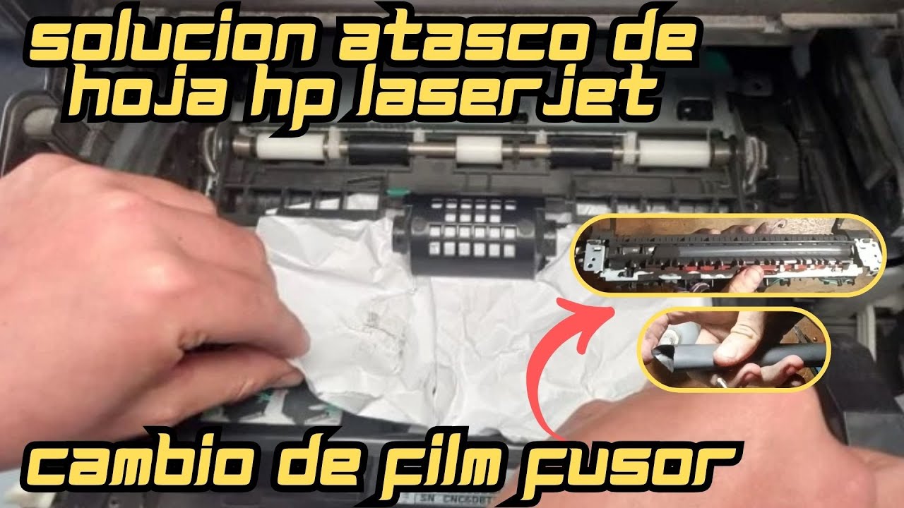 ATENCION. Atasco de hoja. Como cambiar film fusor en impresora HP Laserjet - YouTube