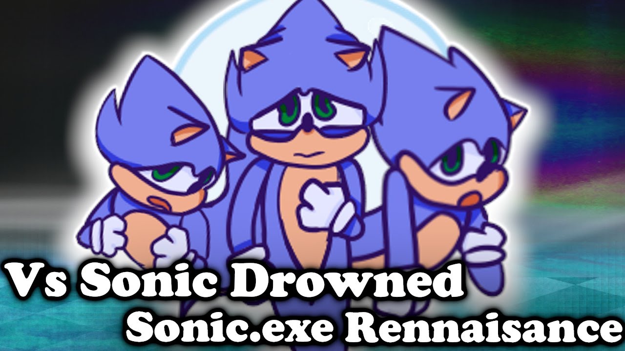 FNF | Vs Sonic Drowned - Sonic.exe Rennaisance (Semi Cancelled) | Mods/Hard | - YouTube