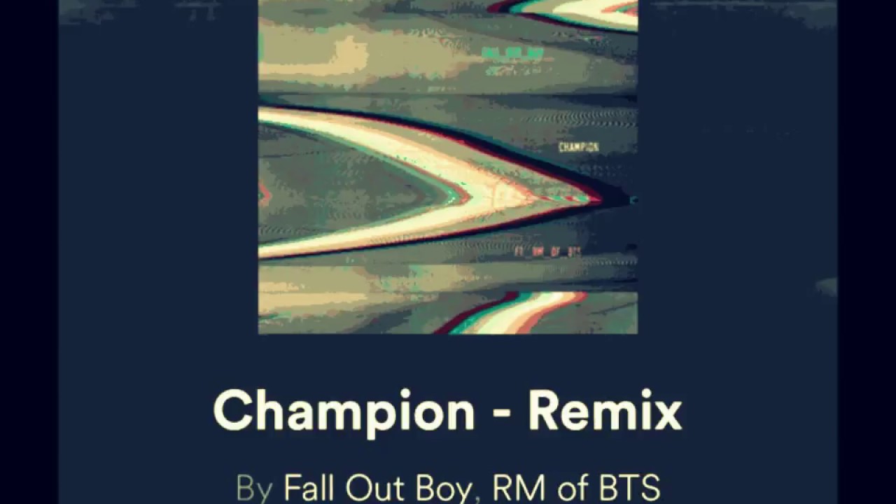BTS RM and Fall Out Boys - Champion (Remix) (Official Lyric Video ...