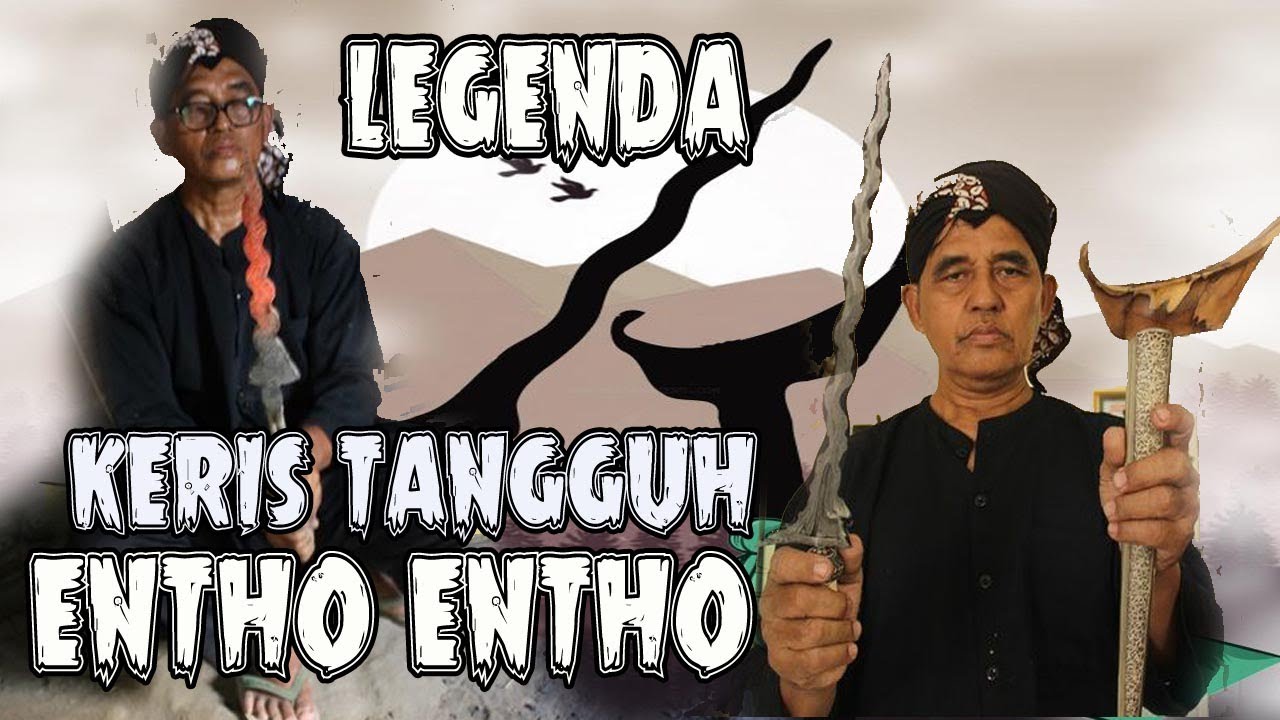 LEGENDA KERIS TANGGUH ENTHO ENTHO - YouTube
