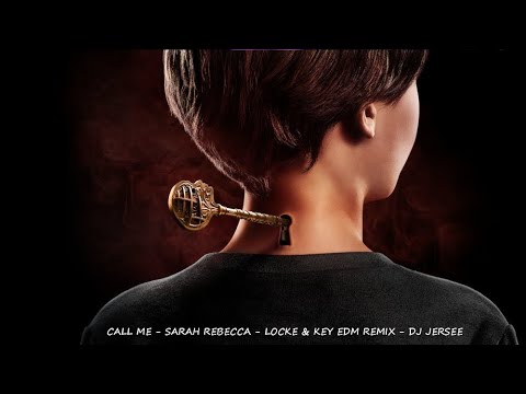 Call Me - Sarah Rebecca - Locke & Key EDM Remix - DJ Jersee / David ...