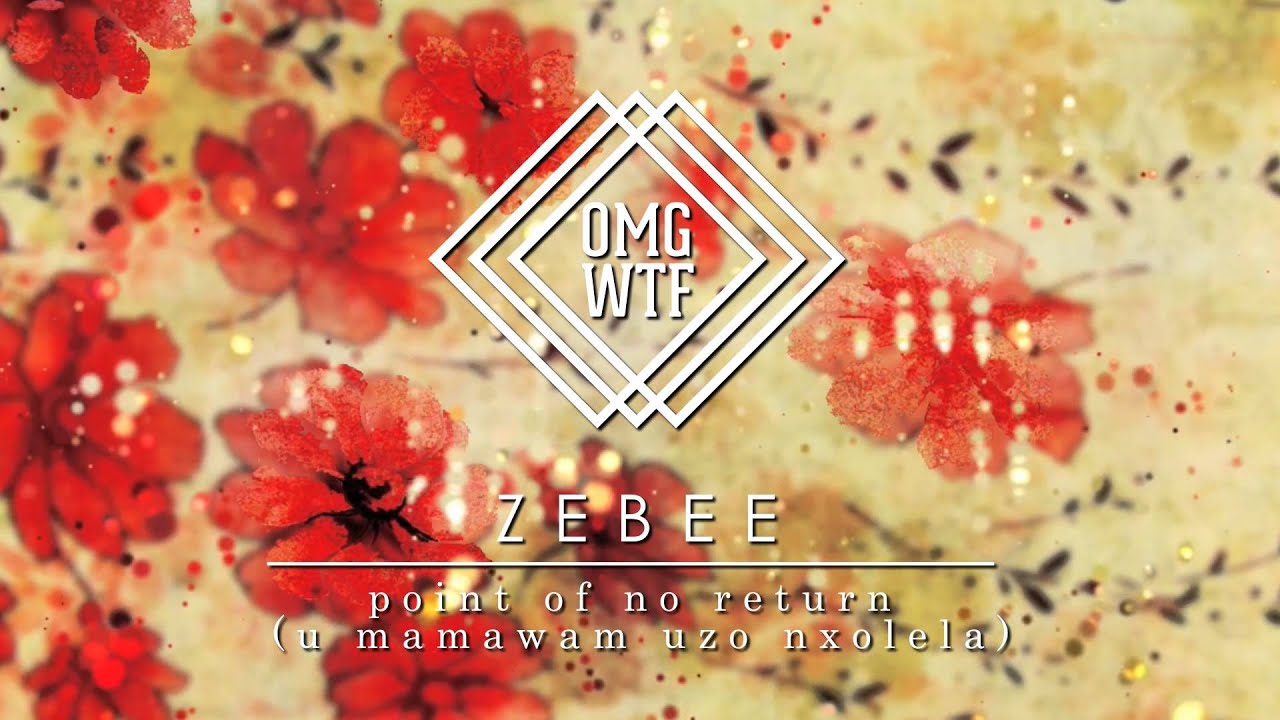 Zebee - Point Of No Return (U Mamawam Uzo Nxolela) [Soularized EP ...