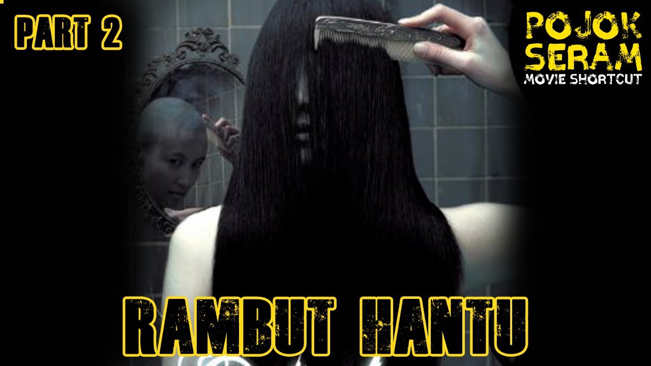 PART 2 : THE WIG | HANTU RAMBUT | Horor Korea | Alur Cerita Film Horor ...