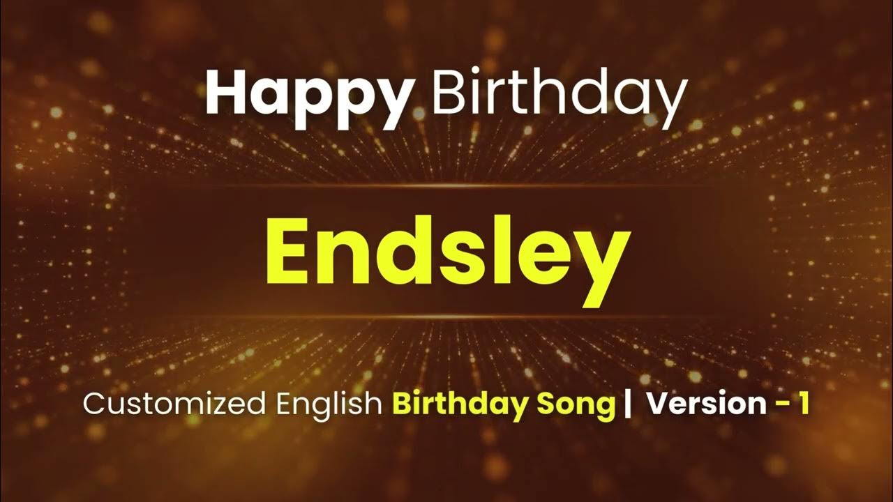 Endsley - Happy Birthday | Customized Birthday Song - YouTube