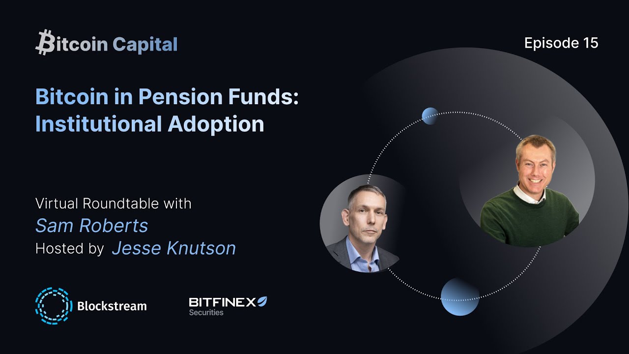 Bitcoin in Pension Funds: Institutional Adoption with Sam Roberts ...