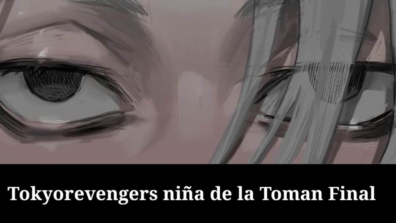 Tokyorevengers" la niña de la Toman"Final - YouTube