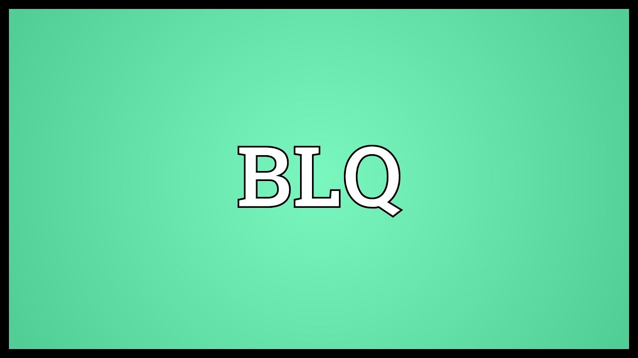 BLQ Meaning - YouTube