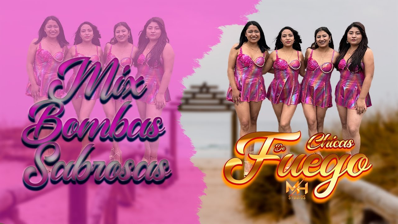 MIX BOMBAS SABROSAS -CHICAS DE FUEGO-MH Studio - YouTube