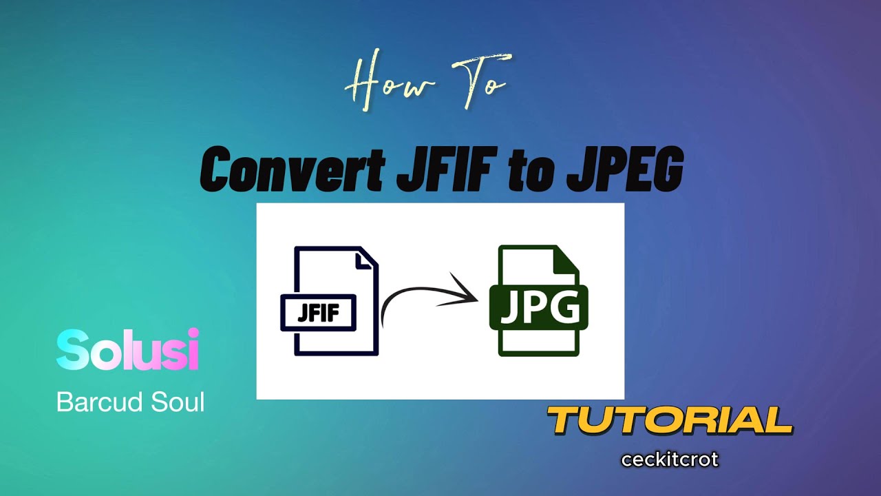 CARA MUDAH MERUBAH FORMAT FILE GAMBAR JFIF ke JPEG - YouTube