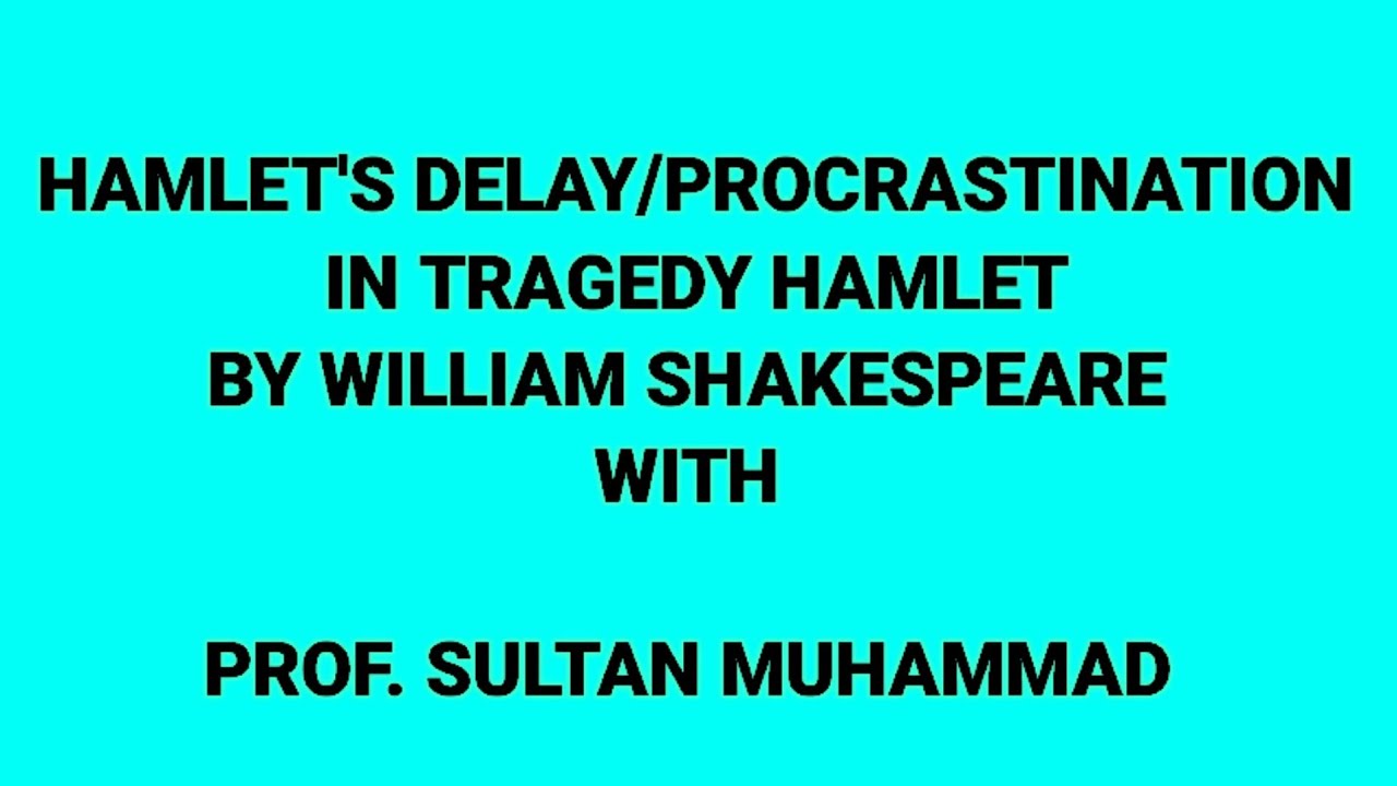 Hamlet's Delay in the Tragedy Hamlet by William Shakespeare| Hamlet's ...
