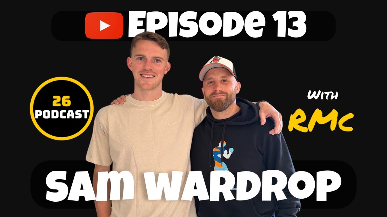 PODCAST | EP 13 | SAM WARDROP | I QUIT PRO FOOTBALL TO FOCUS ON ...