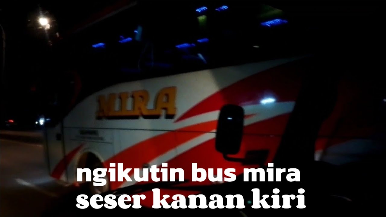 Vlog menikmati perjalanan ketemu bus MIRA!! saingannya sumber selamet ...