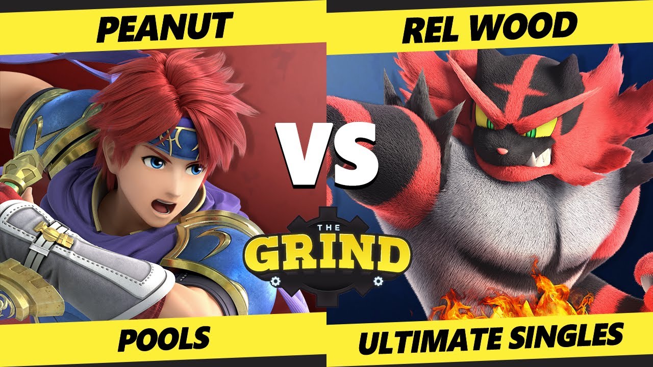 The Grind 266 - Peanut (Roy, Mii Swordfighter) Vs. Rel Wood (Incineroar ...