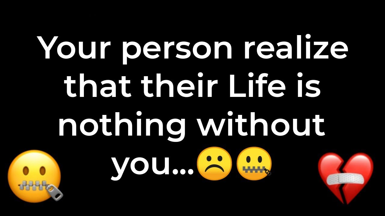 Your Person Realize That Their Life is Nothing Without You..🙁🤐 - YouTube
