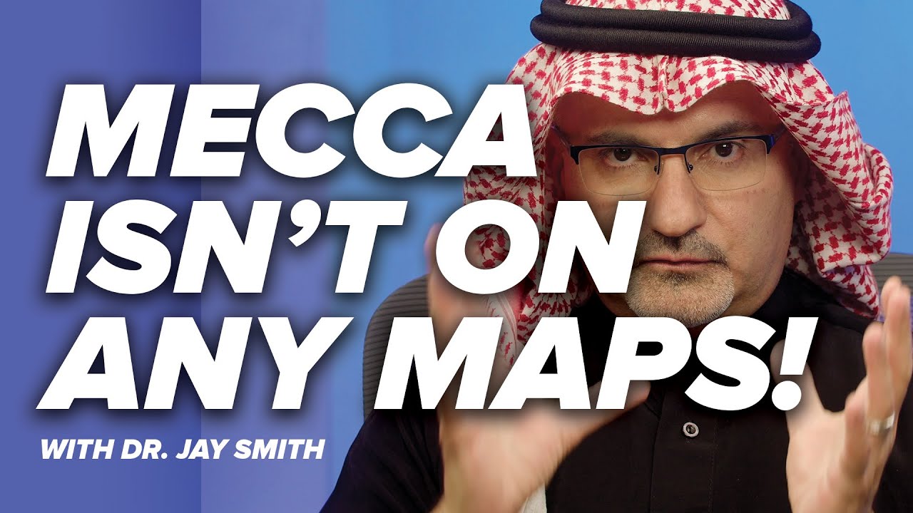Mecca Isn’t On ANY Maps! - Sources of Islam with Dr. Jay - Episode 16 ...