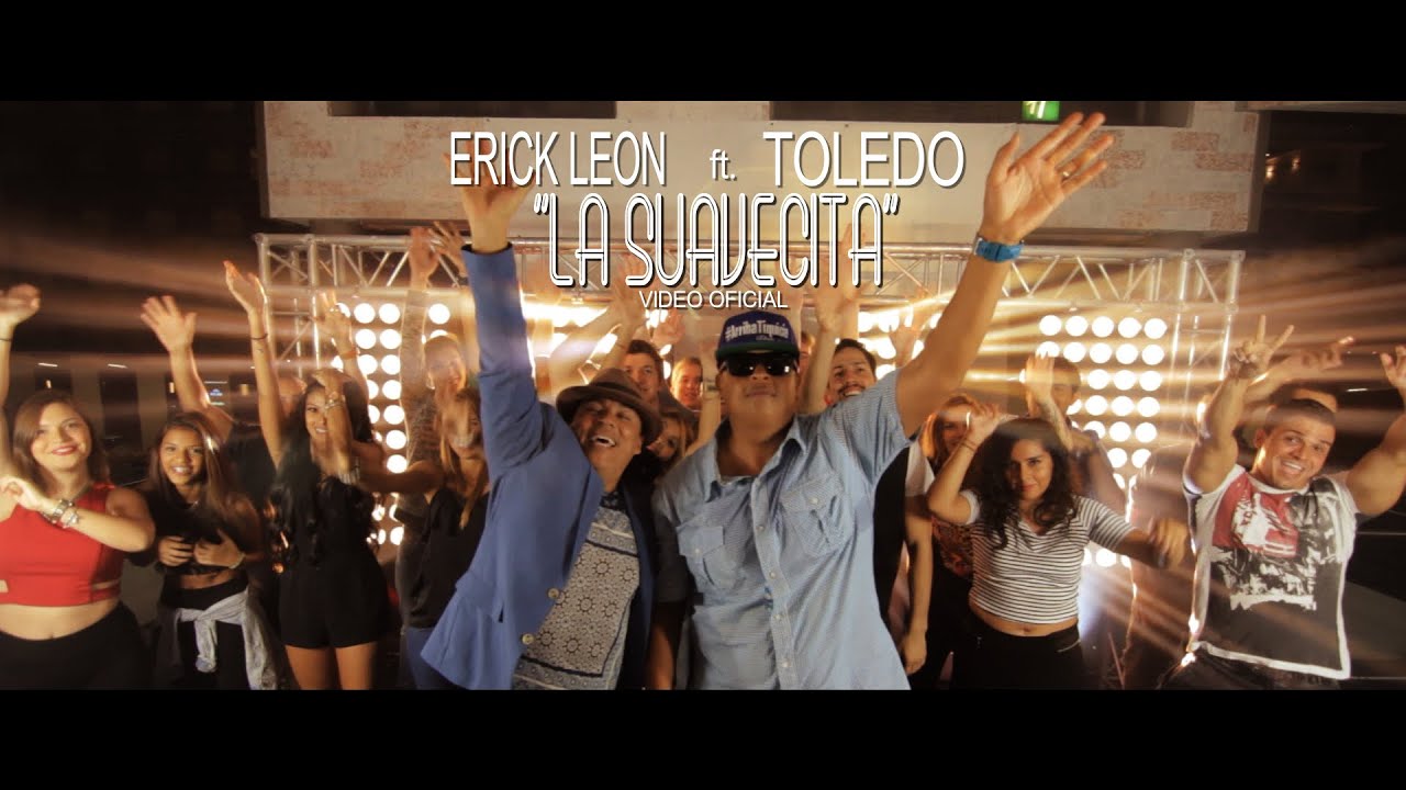 Erick Leon ft. Toledo - La Suavecita (VIDEO OFICIAL) 2016 - YouTube