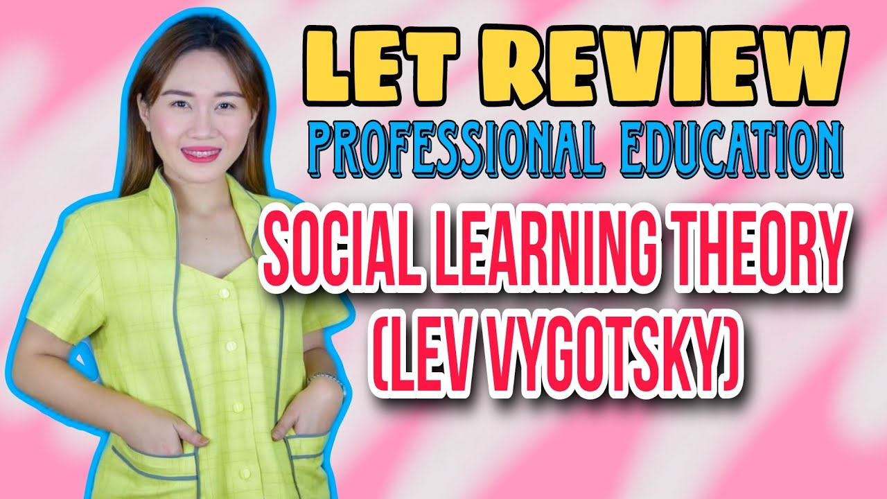 LEV VYGOTSKY | SOCIAL LEARNING THEORY | LET REVIEW | PABAON | VE NEIL ...