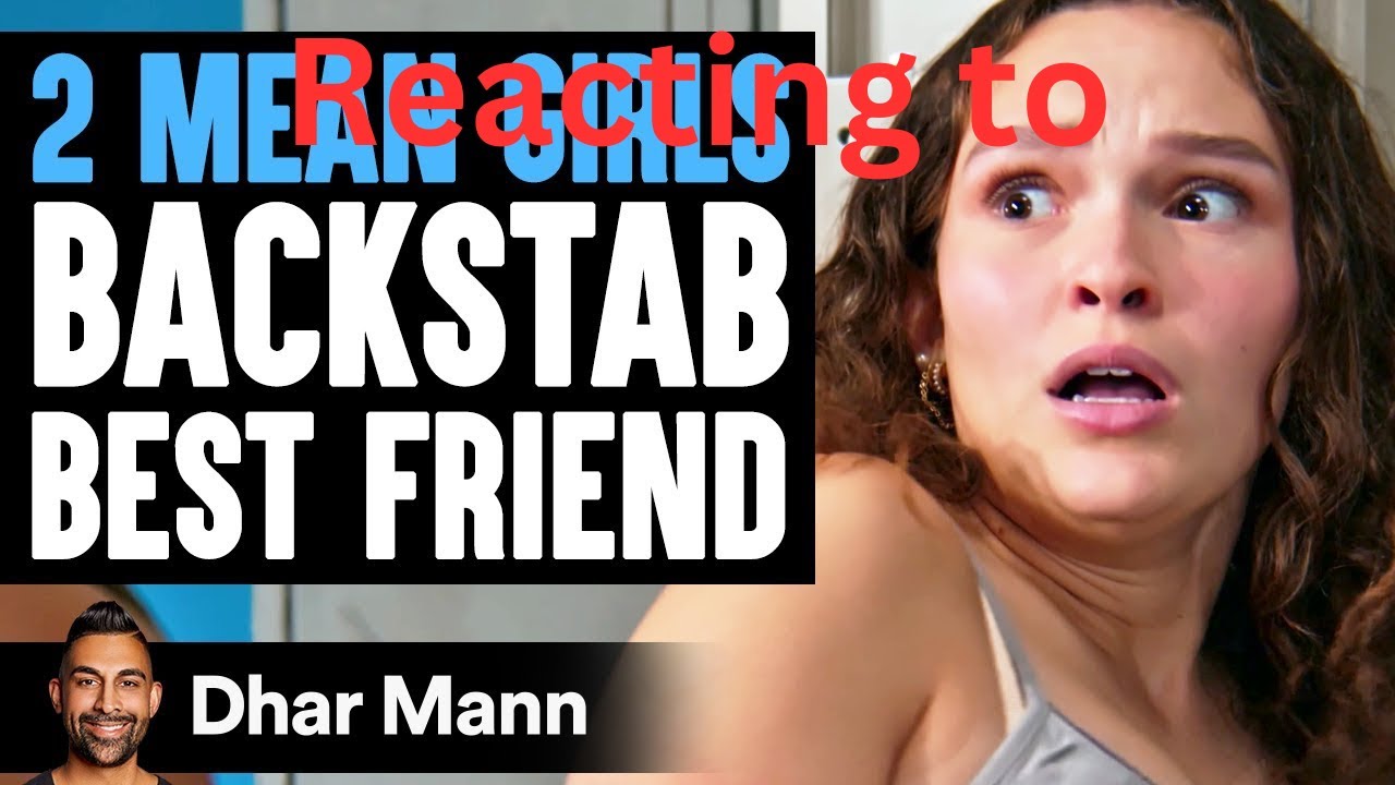 Reacting to 2 MEAN GIRLS Backstab BEST FRIEND by Dhar Mann Studios ...