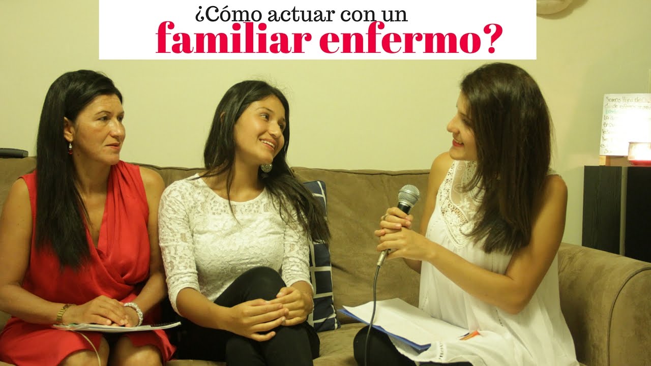 ¿Cómo actuar con un familiar enfermo? - YouTube