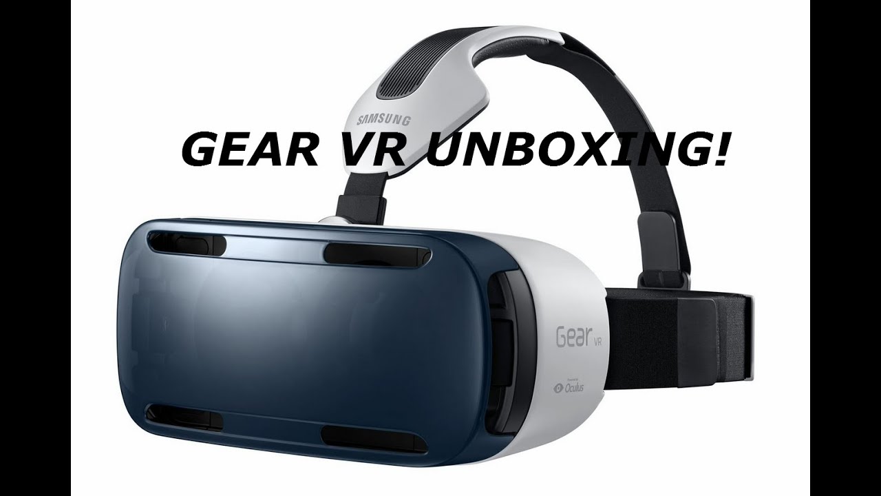 Gear VR Unboxing - YouTube