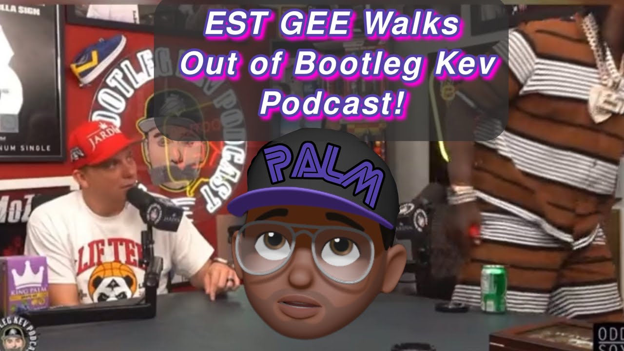 EST GEE WALKS OUT OF PODCAST: THE DISRESPECT TO BOOTLEG KEV! (Reaction) - YouTube