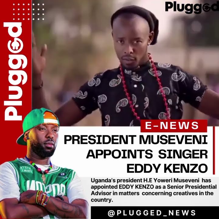 SINGER EDDY KENZO APPOINTED PRESIDENT ADVISOR BY YOWERI MUSEVENI - YouTube