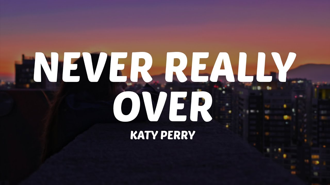 Katy Perry - Never Really Over (Lyrics) - YouTube
