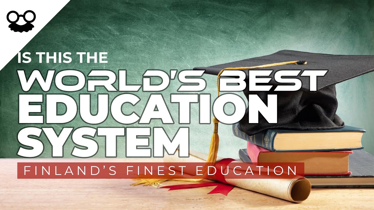 The Best Education System In The World Why Finland s Education System the-best-education-system-in-the-world-why-finland-s-education-system
