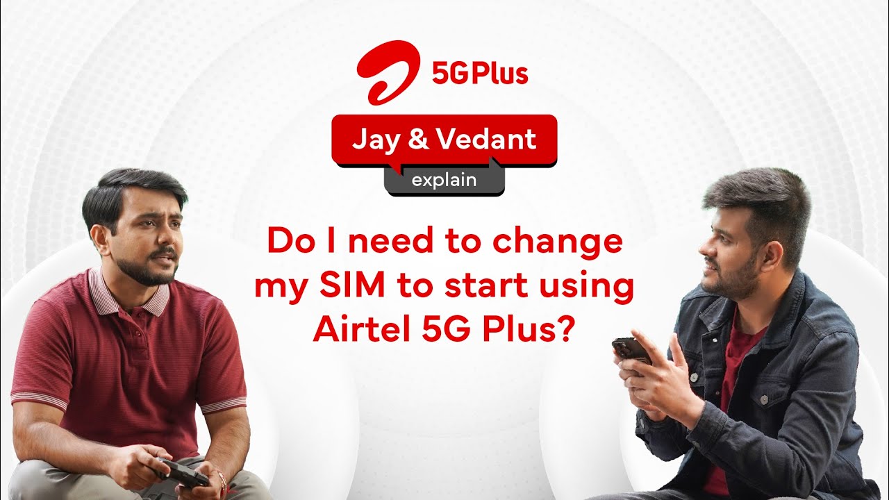 Your Existing Airtel SIM Is 5G Enabled Airtel 5G Plus Explained