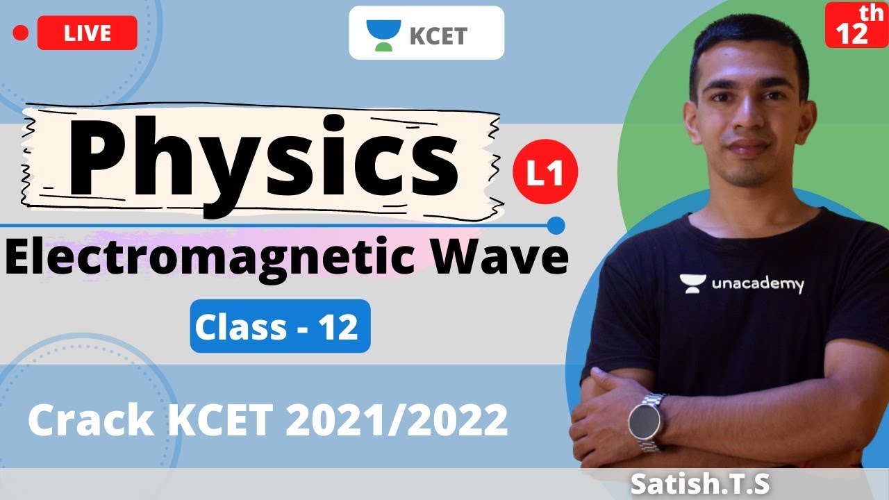 Unacademy KCET | Electromagnetic Wave | Class - 12 | Satish Sir - YouTube