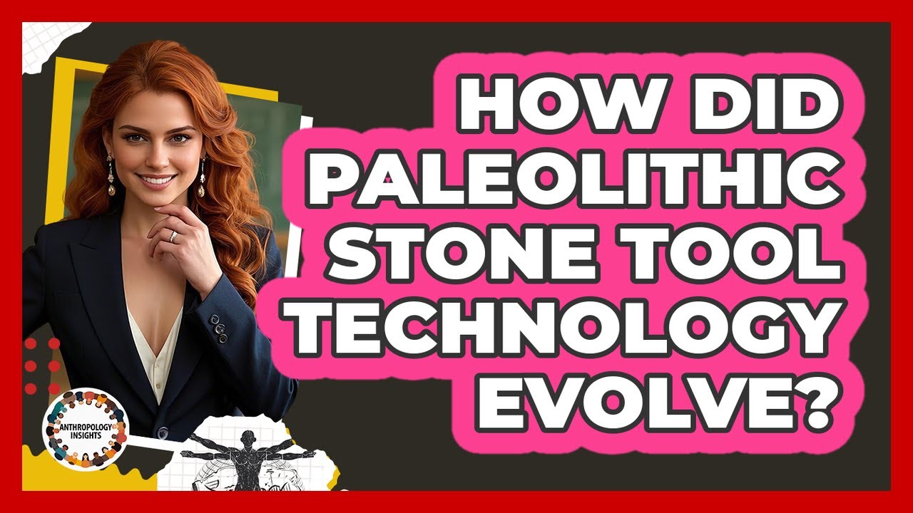 How Did Paleolithic Stone Tool Technology Evolve? - Anthropology ...