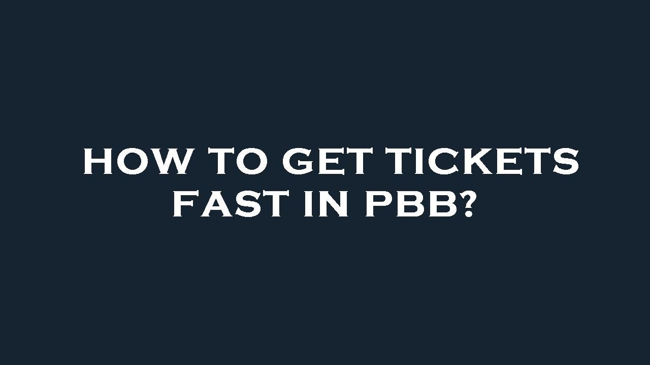 How to get tickets fast in pbb? - YouTube