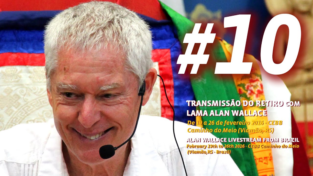 Retreat with Alan Wallace #10 | Equanimity, one taste, delusion of "I ...