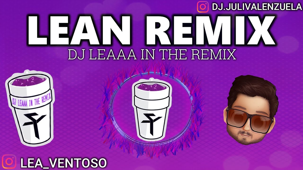 LEAN (Remix) | DJ Leaaa ft. JULIVALENZUELA DJ - YouTube