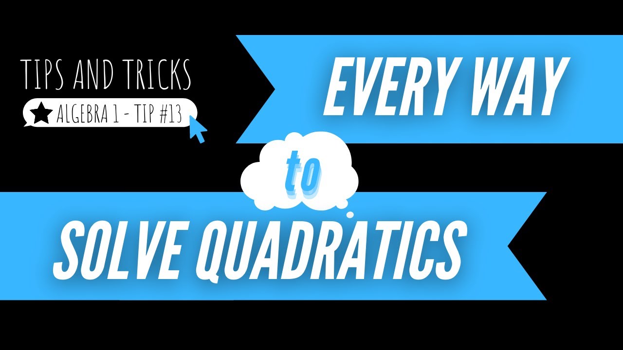 Every Single Way to Solve Quadratics - Algebra 1 Tips and Tricks #13 ...