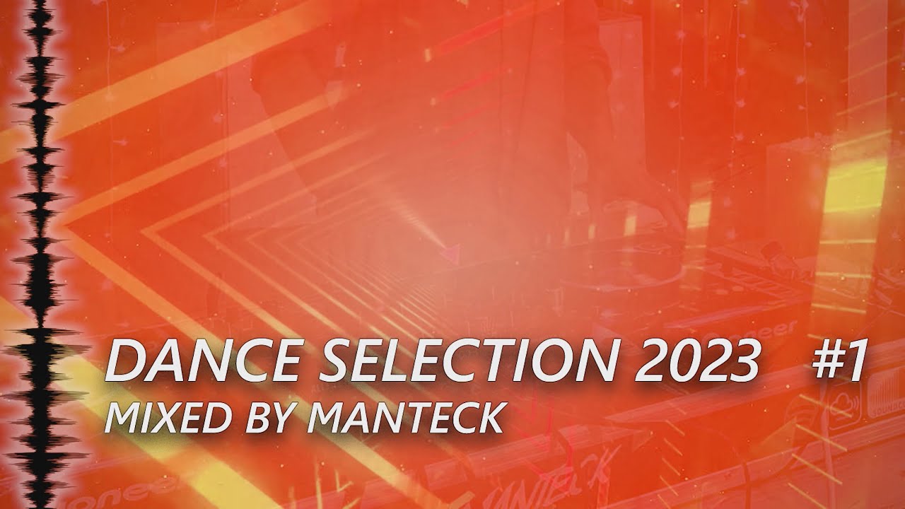 DANCE SELECTION 2023 #1 (Mixed by MANTECK) - YouTube