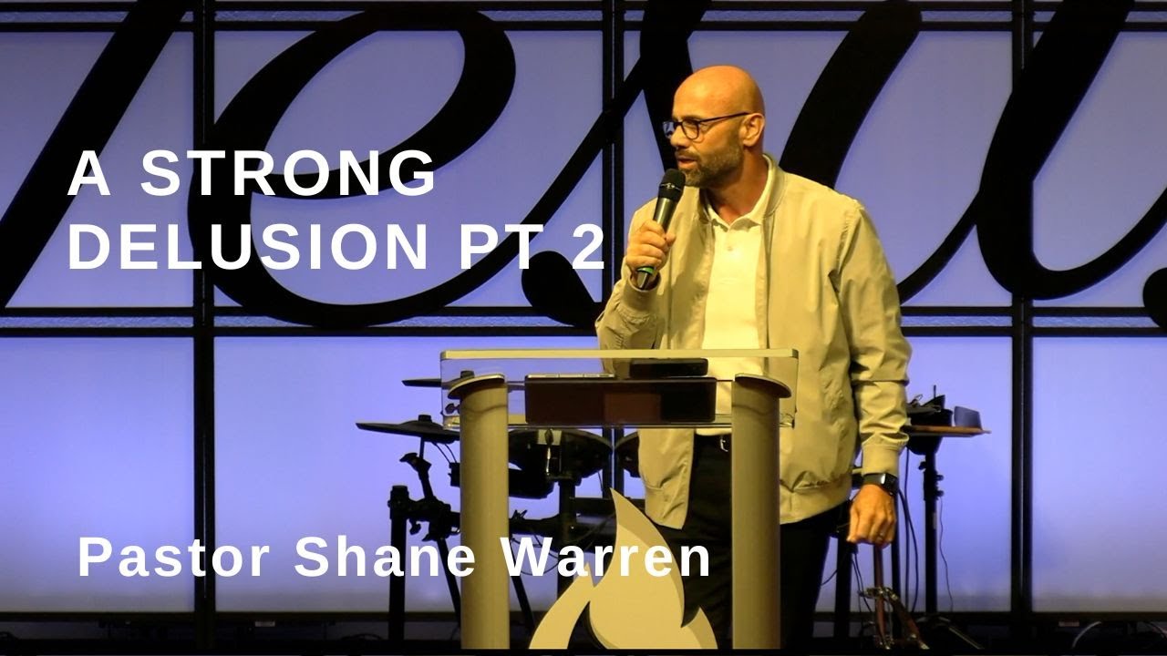 A Strong Delusion pt. 2 ft. Pastor Shane Warren - YouTube