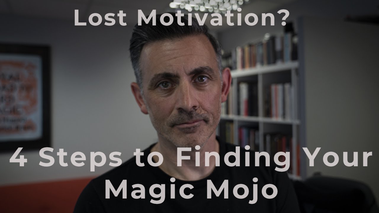 Lost Your Motivation? 4 Steps to Finding Your Magic Mojo. - YouTube