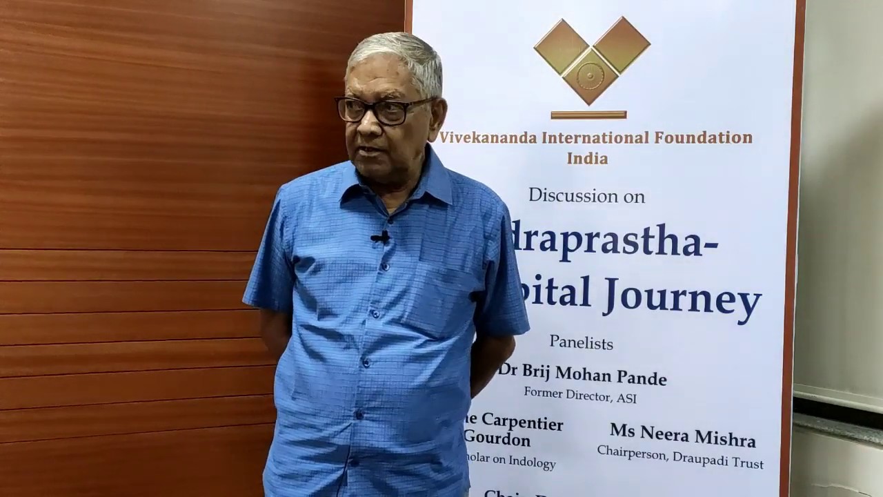 Dr Brij Mohan Pande, Former Director, ASI speaks on Indraprastha- A ...