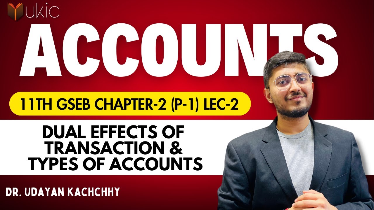11th Commerce GSEB Ch-2 Dual Effects of Transaction & Types of Accounts | Lec-2 I 2024-25 | UKIC ...