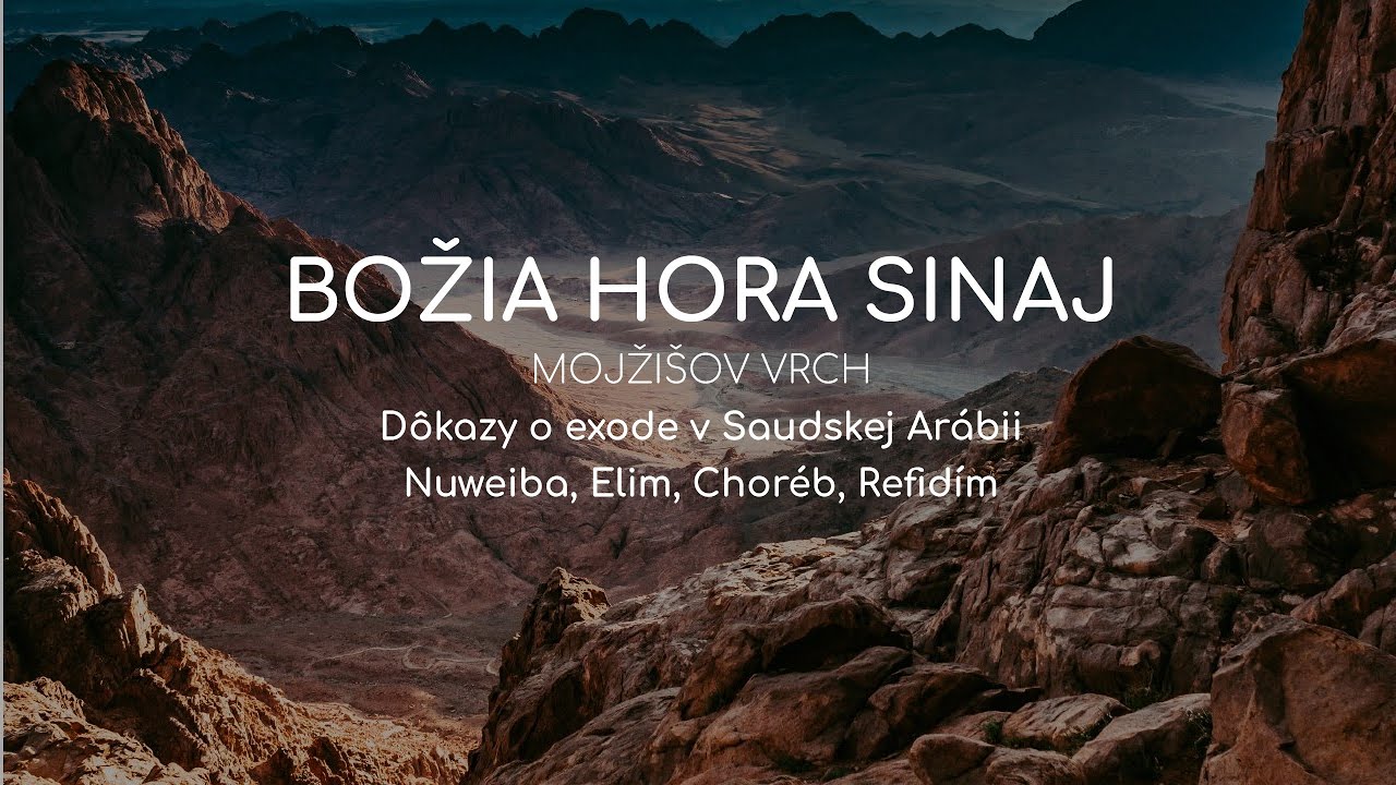 Božia hora Sinaj (Mojžišov vrch) - Dôkazy o exode v Saudskej Arábii ...