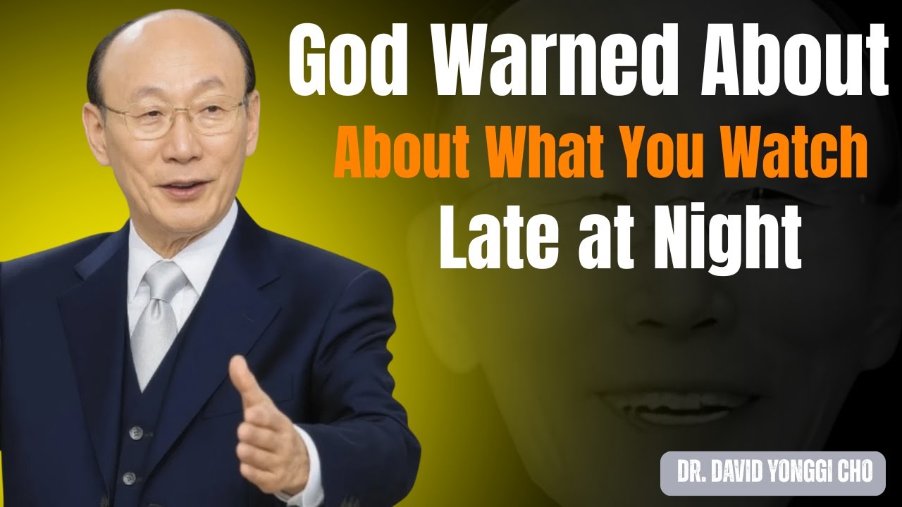 God Warned About What You Watch Late at Night | Dr David Yonggi Cho ...