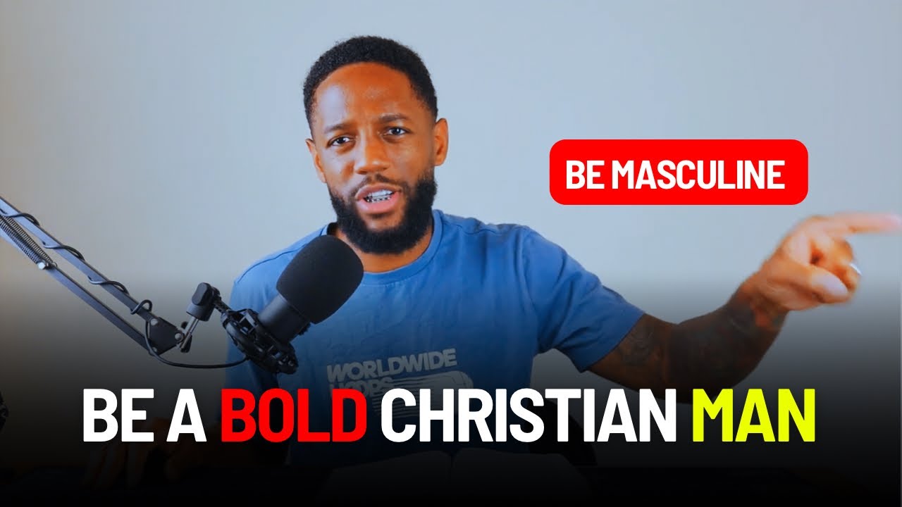 How to Be a BOLD Christian MALE - YouTube